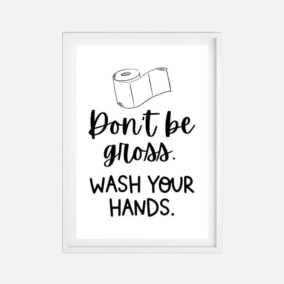 Printable Don't Be Gross Wash Your Hands Wall Art Template | Hadley ...