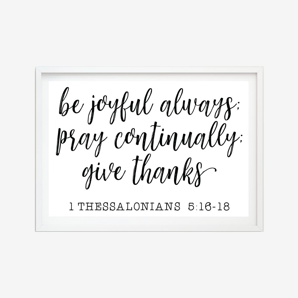 Be Joyful Always Pray Continually Give Thanks Wall Art Printable ...